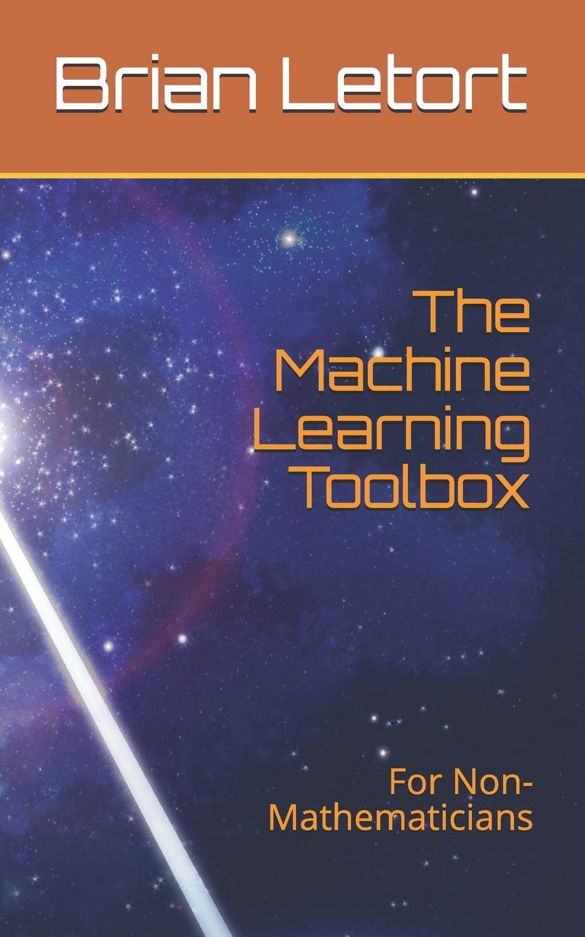 The Machine Learning Toolbox: For Non-Mathematicians: Letort, Dr. Brian ...