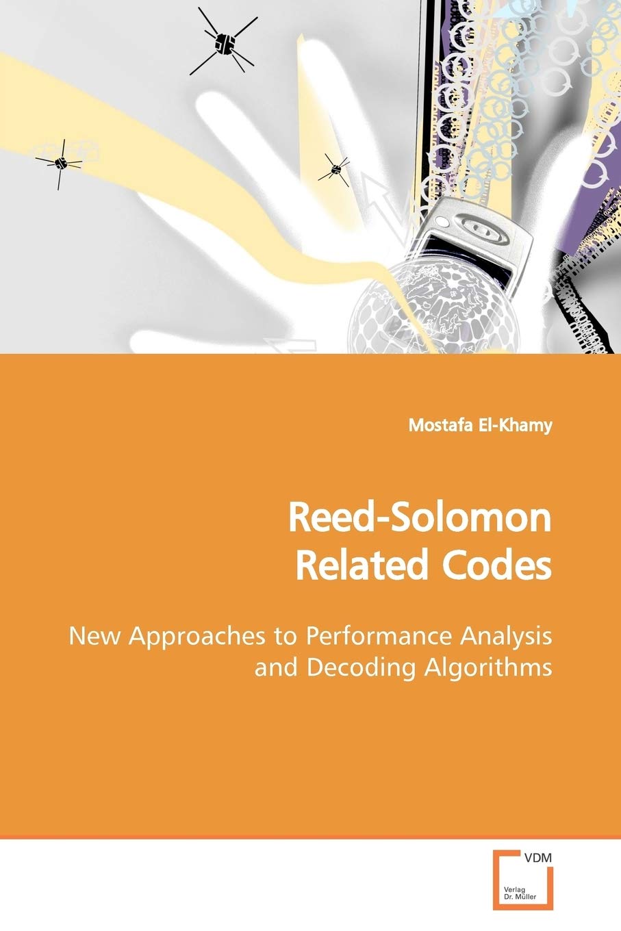 Reed-Solomon Related Codes: New Approaches to Performance Analysis and Decoding Algorithms: El ...