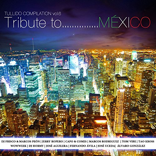 Play Tullido Compilation, Vol. 6: Tribute to México by VARIOUS ARTISTS ...