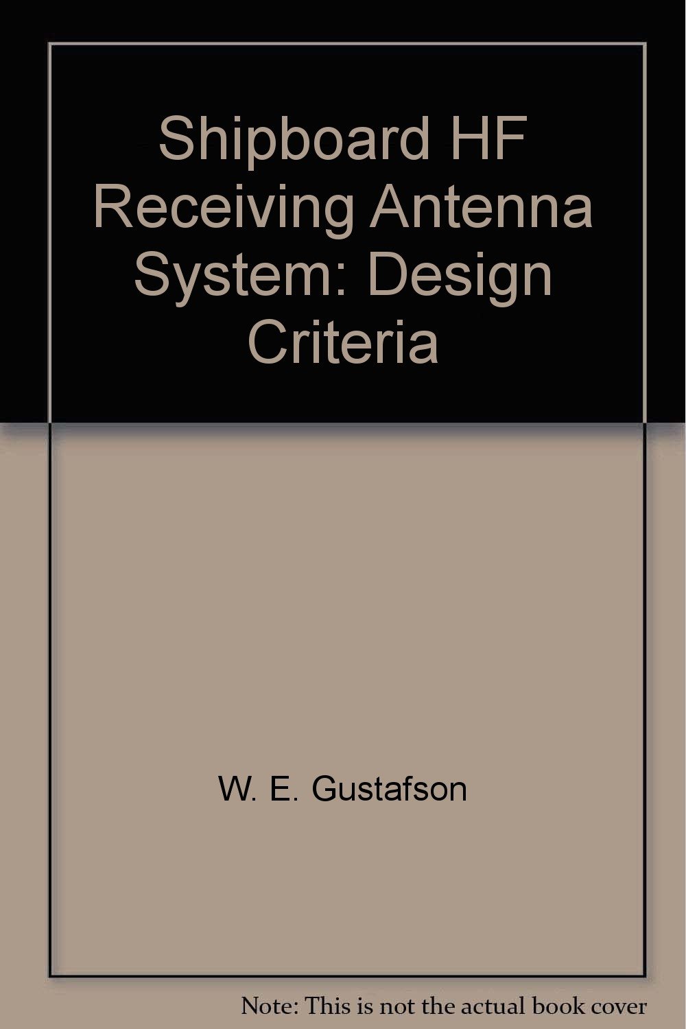 Shipboard HF Receiving Antenna System: Design Criteria: W. E. Gustafson ...