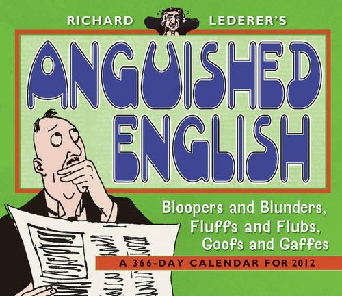 Richard Lederer's Anguished English 2012 366-Day Calendar by Richard ...