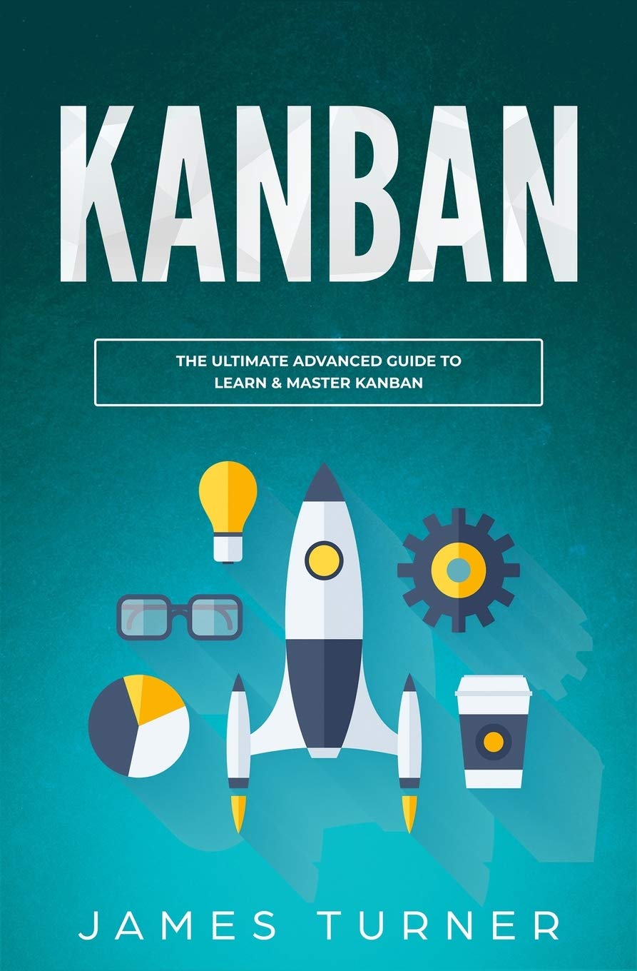 Amazon.com: Kanban: The Ultimate Beginner's Guide to Learn Kanban Step ...