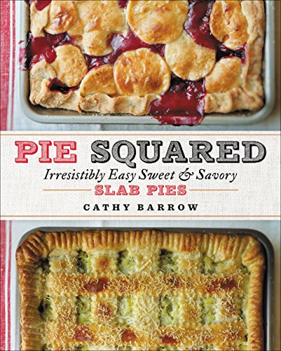 Pie Squared: Irresistibly Easy Sweet & Savory Slab Pies - Kindle ...