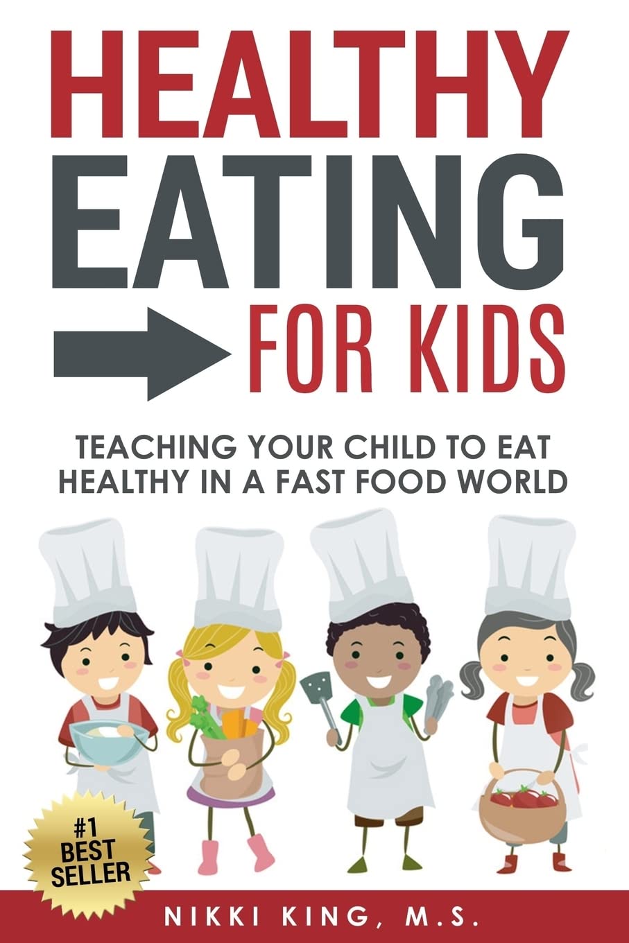 Healthy Eating for Kids: Teaching Your Child to Eat Healthy in a Fast ...