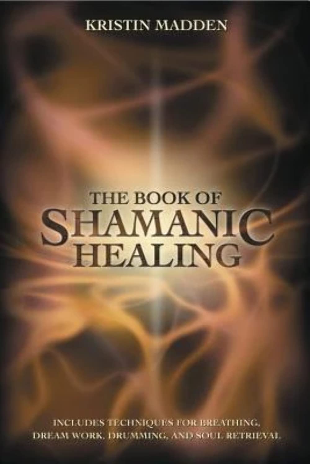 The Book of Shamanic Healing: Madden, Kristin: 9780738702711: Amazon ...