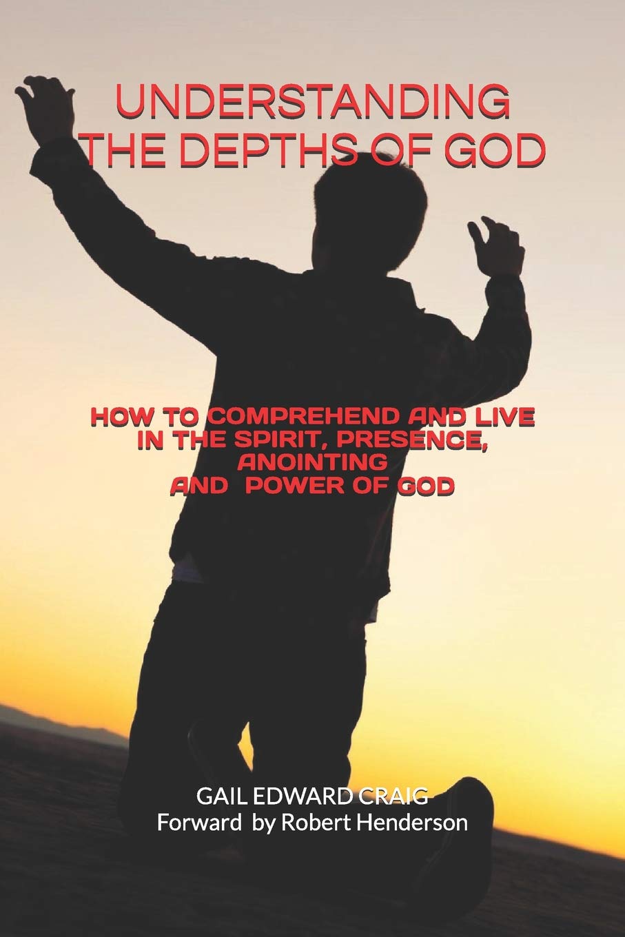 UNDERSTANDING THE DEPTHS OF GOD: How to Comprehend and Live in The ...