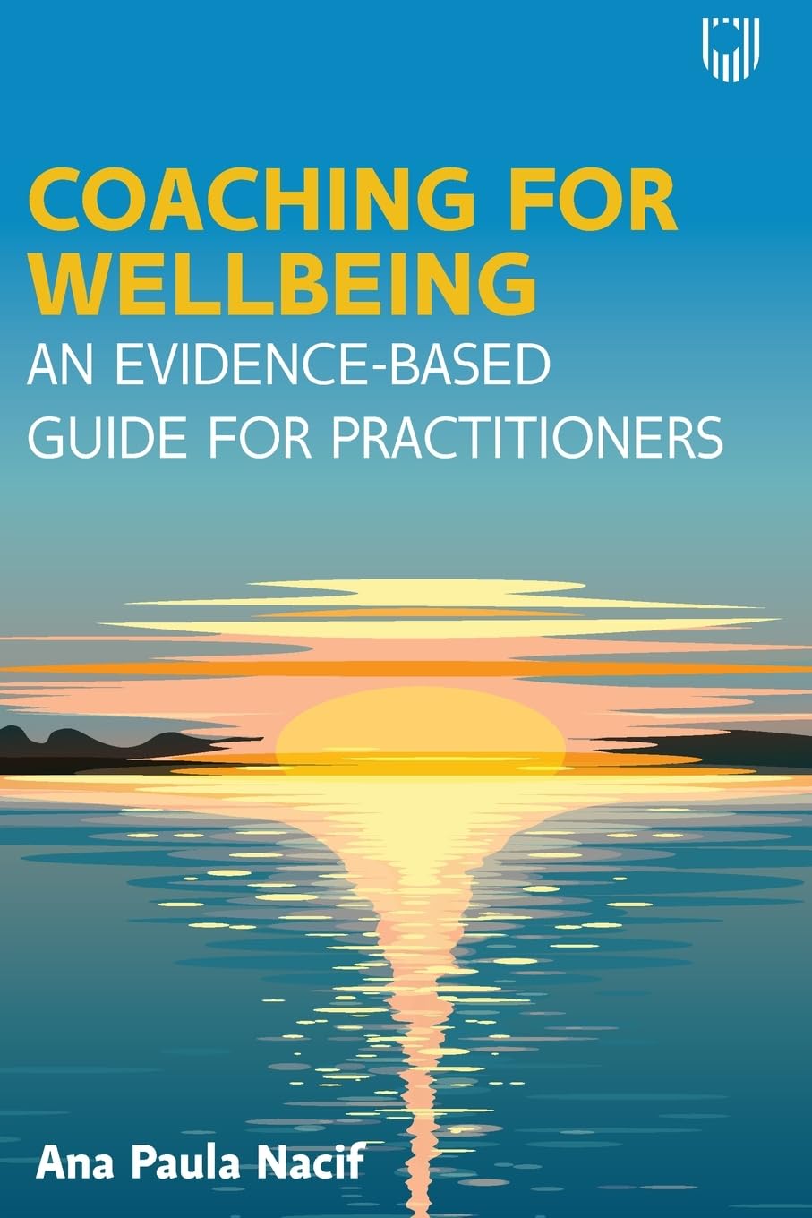 Coaching for Wellbeing: An Evidence-Based Guide for Practitioners ...