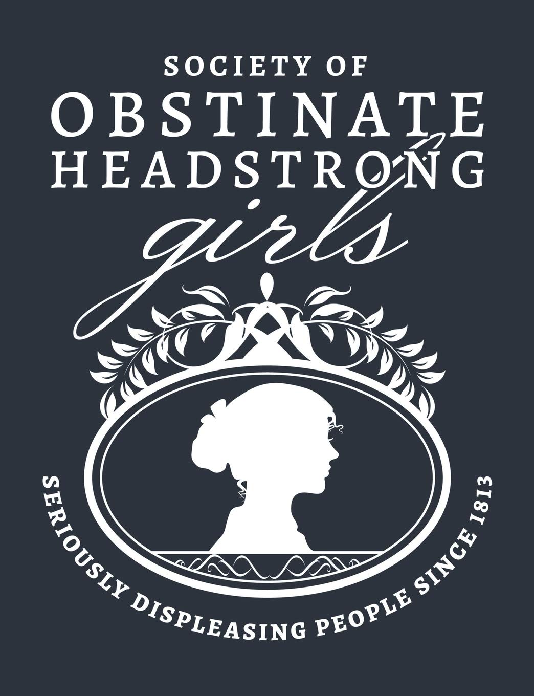 Society of Obstinate Headstrong Girls - Seriously Displeasing People ...