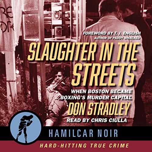 Amazon.com: Slaughter in the Streets: When Boston Became Boxing’s ...