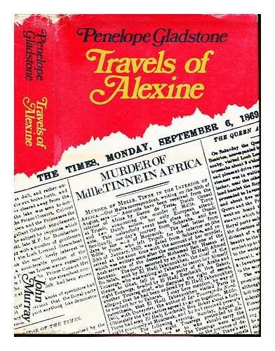 Travels of Alexine: Alexine Tinne, 1835-1869: Gladstone, Penelope ...