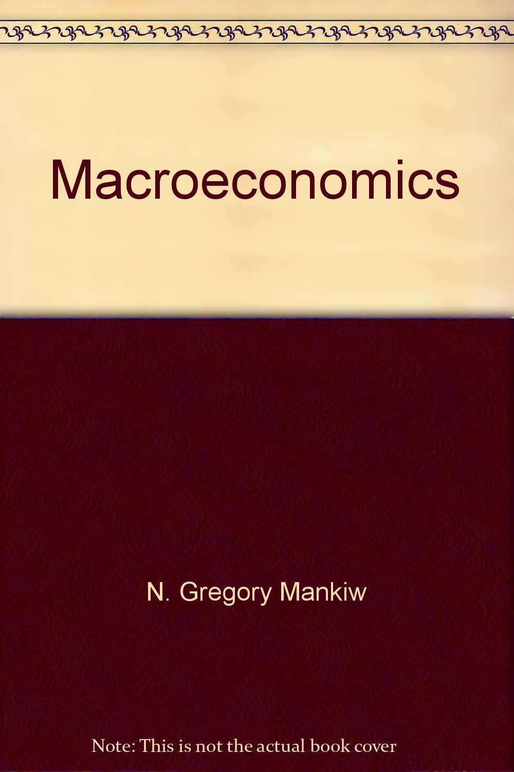 Macroeconomics: Mankiw, N. Gregory: 9781572599734: Amazon.com: Books