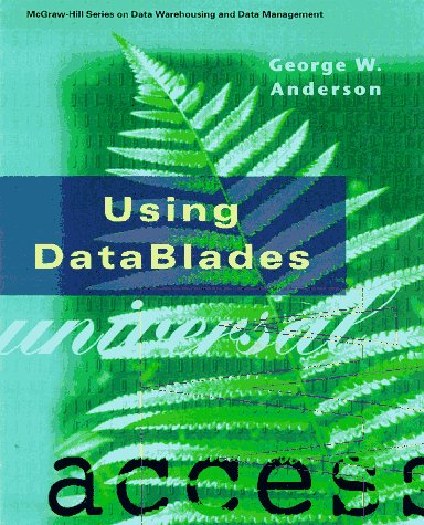 Using Datablades (McGraw-Hill Series on Data Warehousing/Data ...