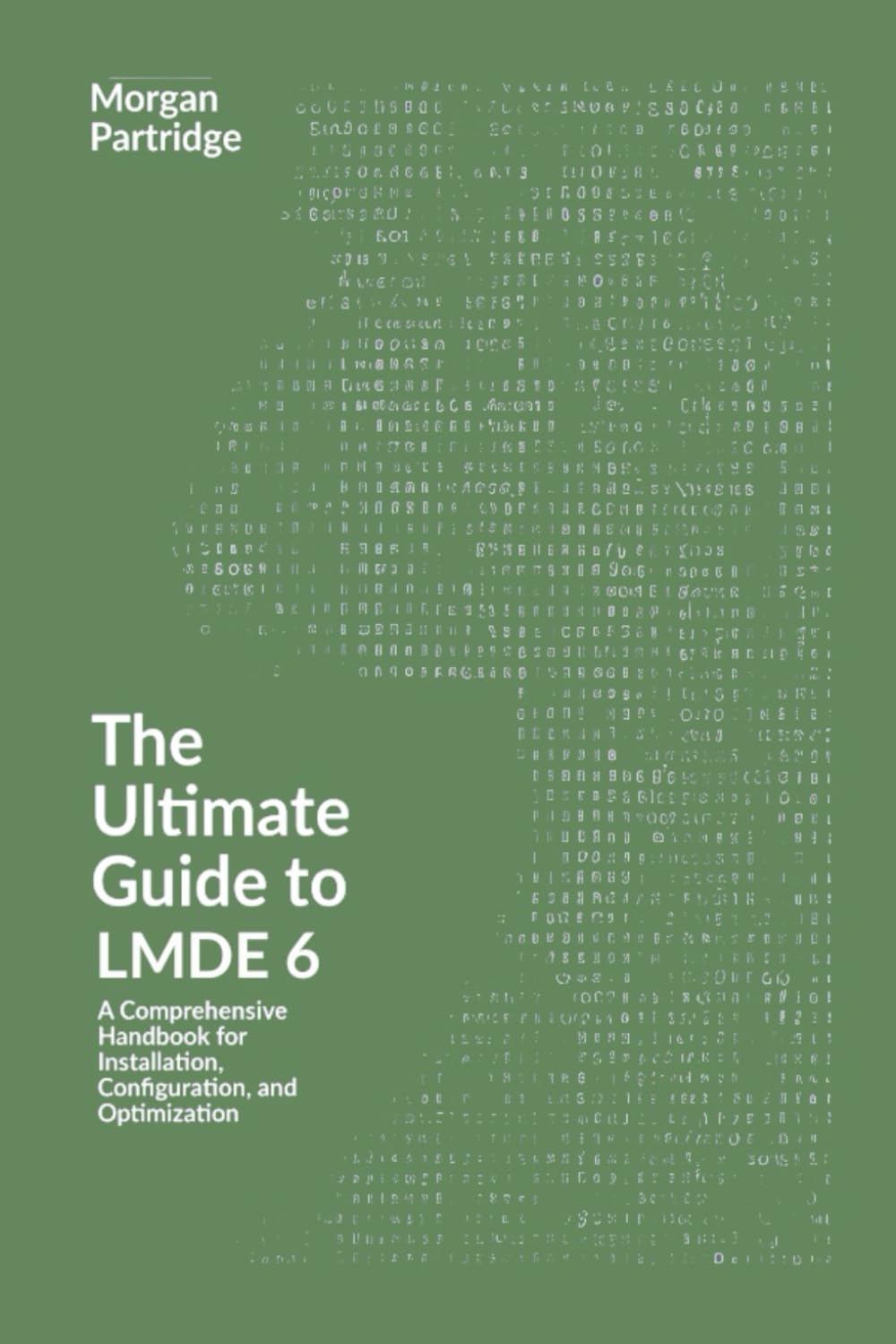 Amazon.com: The Ultimate Guide to LMDE 6: A Comprehensive Handbook for ...