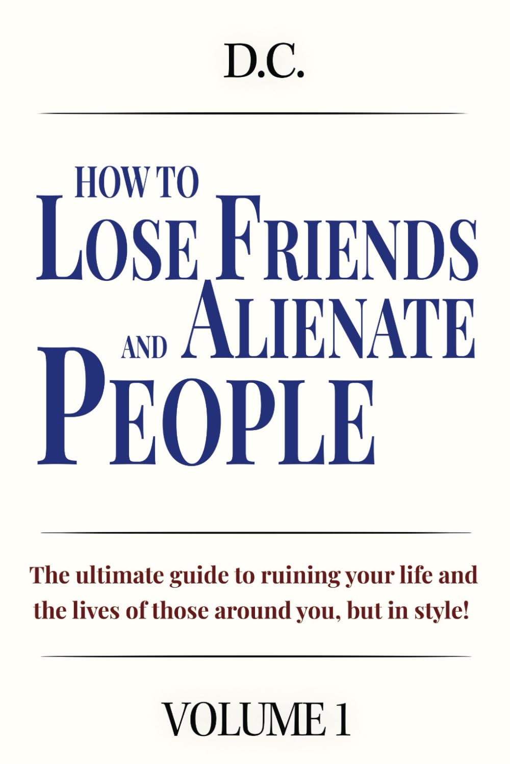 How to Lose Friends and Alienate People: The ultimate guide to ruining ...