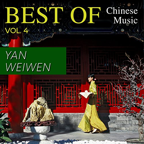 Play Best of Chinese Music Yan Weiwen by Yan Weiwen on Amazon Music