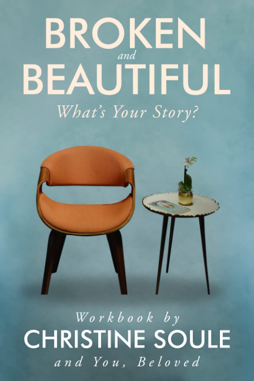 Broken and Beautiful Workbook: What's Your Story? (Broken and Beautiful ...
