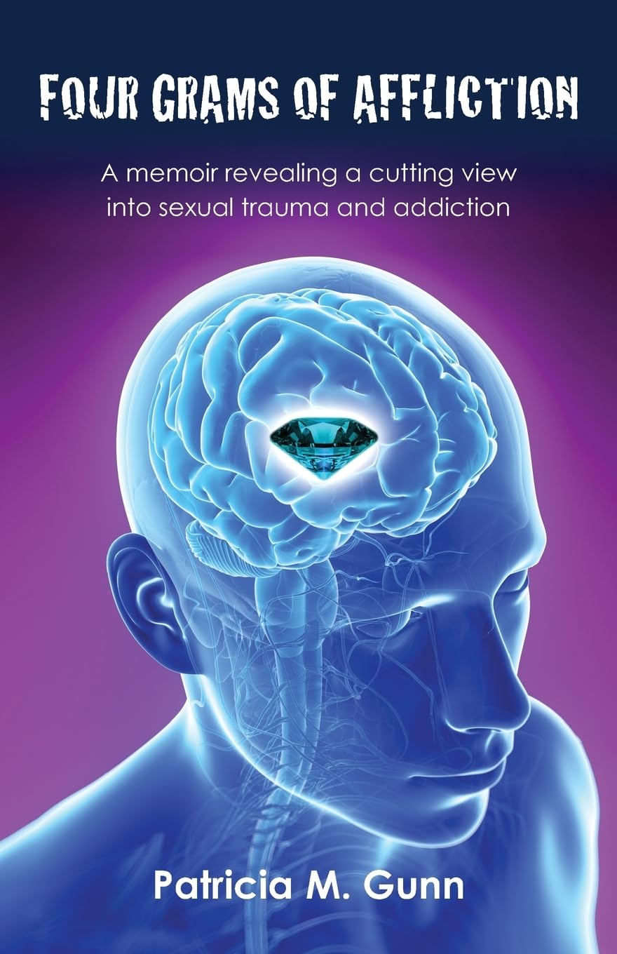 Four Grams of Affliction: A memoir revealing a cutting view into sexual ...