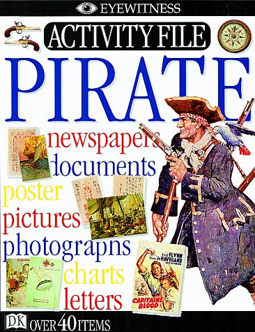 Eyewitness Activity Files: Pirate: Dorling Kindersley, Inc ...