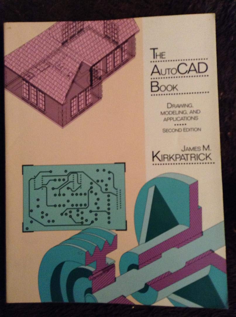 The AutoCAD book: Drawing, modeling, and applications: Kirkpatrick ...