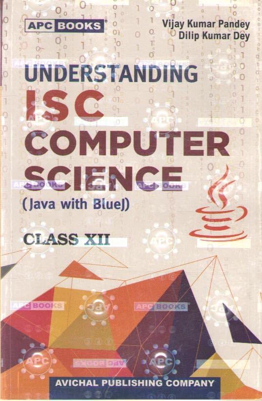 UNDERSTANDING ISC COMPUTER SCIENCE (JAVA WITH BLUE J) CLASS - 12, BY VIJAY KUMAR PANDEY : VIJAY ...