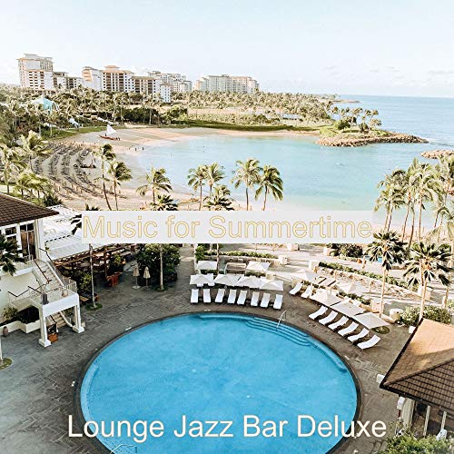 Play Music for Summertime by Lounge Jazz Bar Deluxe on Amazon Music