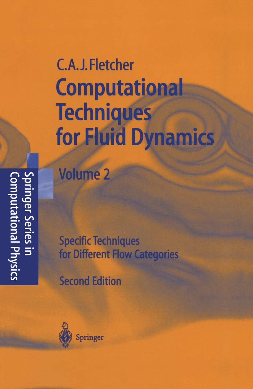 Computational Techniques for Fluid Dynamics 2: Specific Techniques for ...