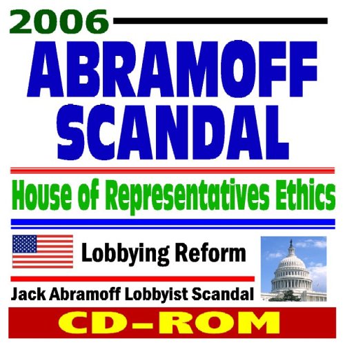 2006 Jack Abramoff Lobbyist Scandal, House of Representatives Ethics ...
