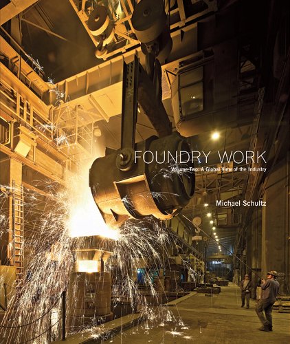 Foundry Work Volume Two: A Global View of the Industry: Michael Schultz ...