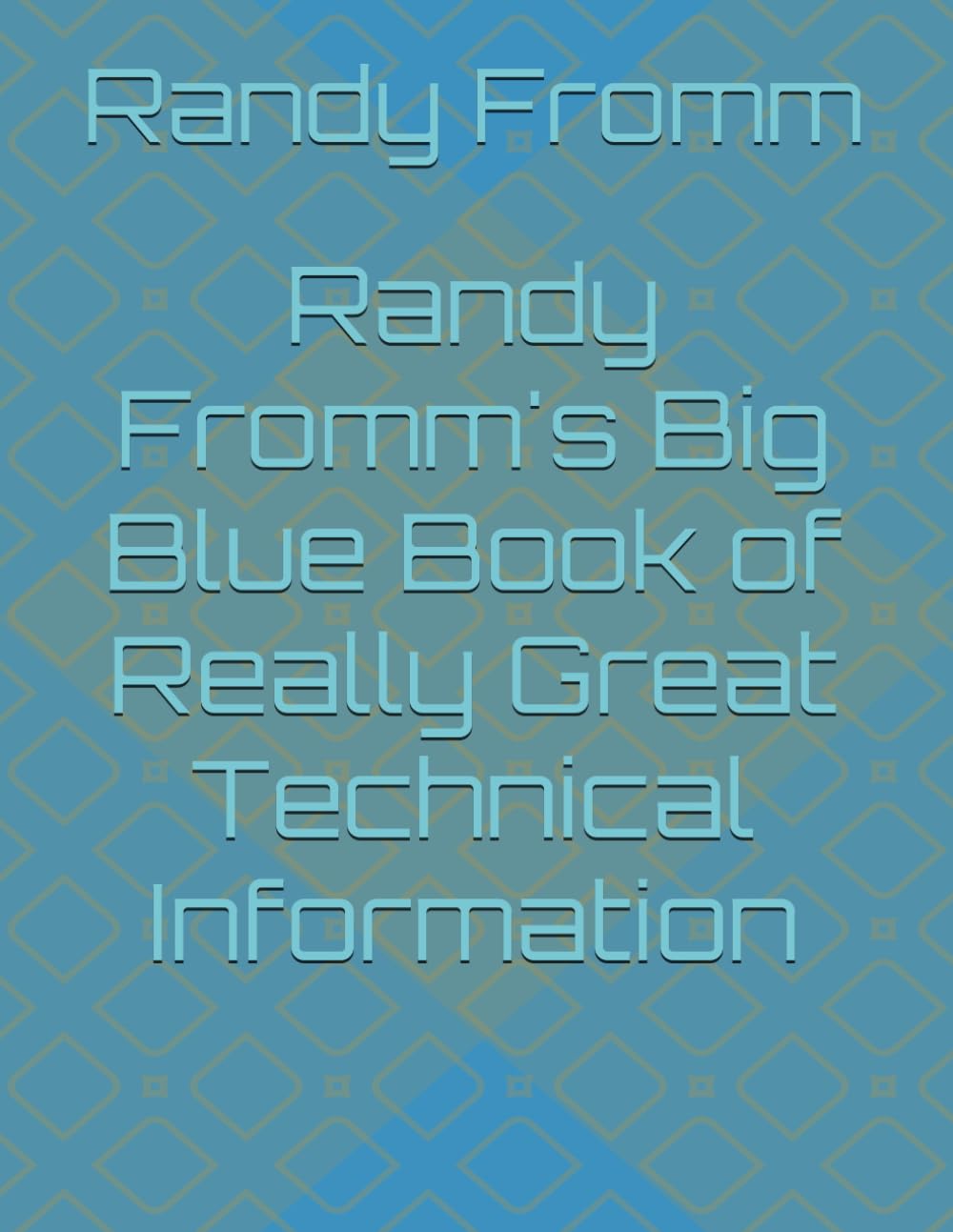 Buy Randy Fromm's Big Blue Book of Really Great Technical Information ...