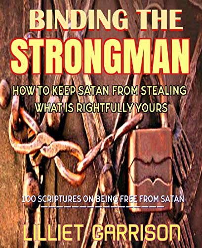 Amazon.com: BINDING THE STRONGMAN: How to Keep Satan from Stealing What ...