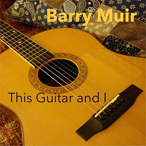 Amazon Music - Barry MuirのThis Guitar and I - Amazon.co.jp