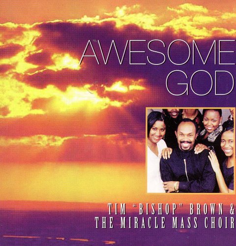 Brown, Tim Bishop, Miracle Mass Choir - Awesome God - Amazon.com Music