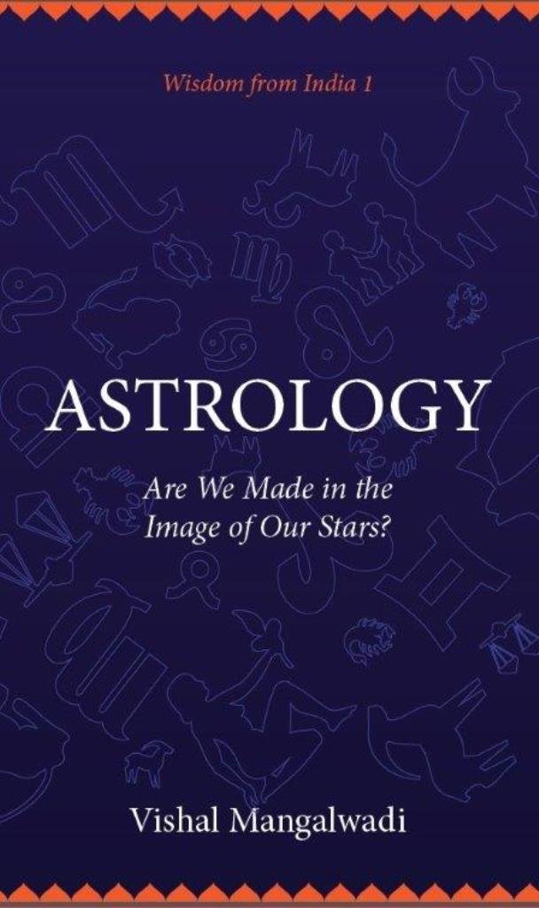 ASTROLOGY: Are We Made in the Image of Our Stars? (Wisdom from India ...