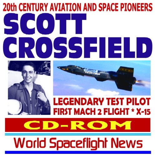 20th Century Aviation and Space Pioneers – Scott Crossfield, Legendary ...