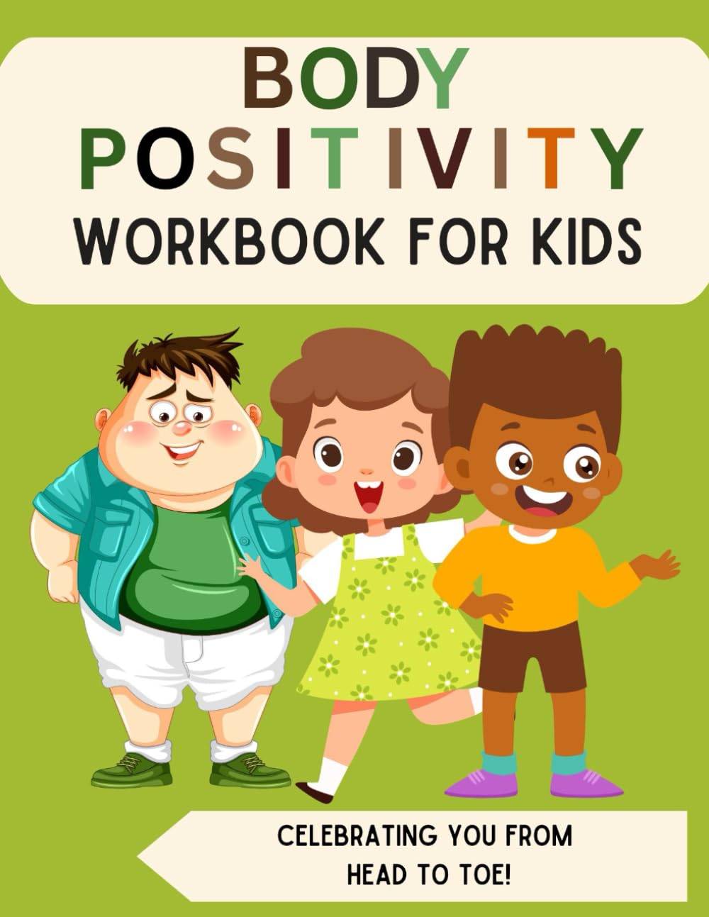 Body Positivity Workbook for Kids (7-13): Celebrating You from Head to ...