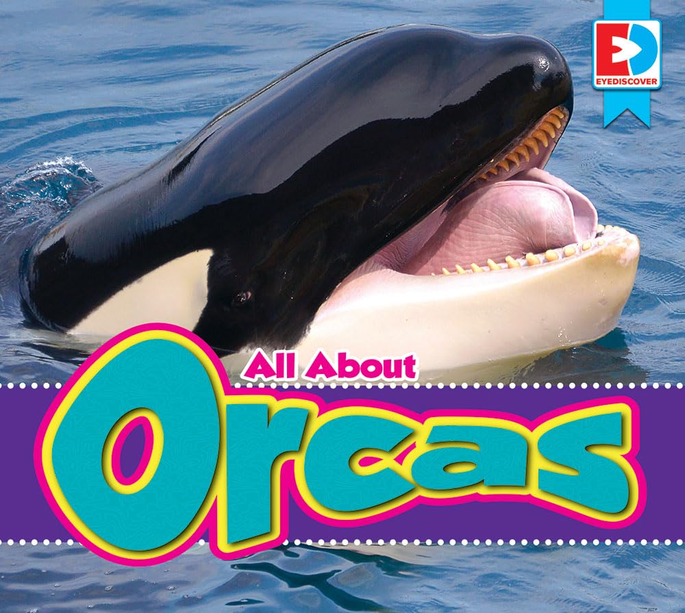 All About Orcas (Eyediscover, 6): Doty, Eric: 9781489651747: Amazon.com ...