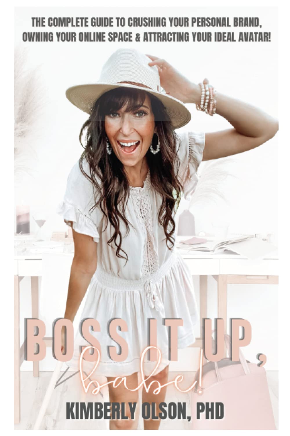 BOSS It Up, Babe!: The Complete Guide to Crushing Your Personal Brand ...
