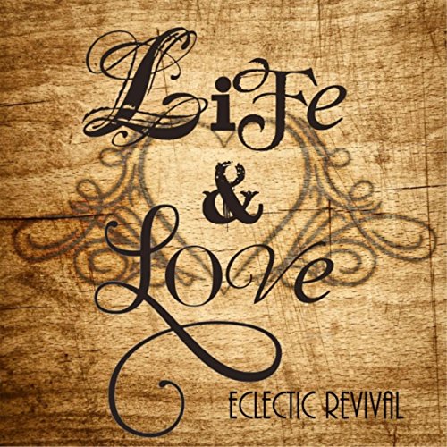 Play Life & Love by Eclectic Revival on Amazon Music