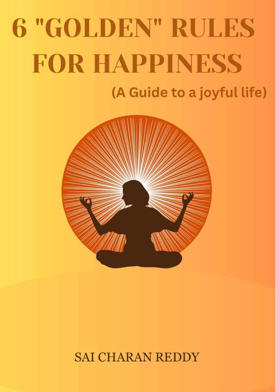 SIX GOLDEN RULES FOR HAPPINESS: A guide to a joyful life eBook : CHARAN ...