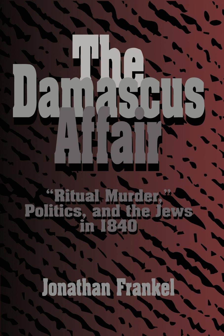 Amazon.com: The Damascus Affair: 'Ritual Murder', Politics, and the ...