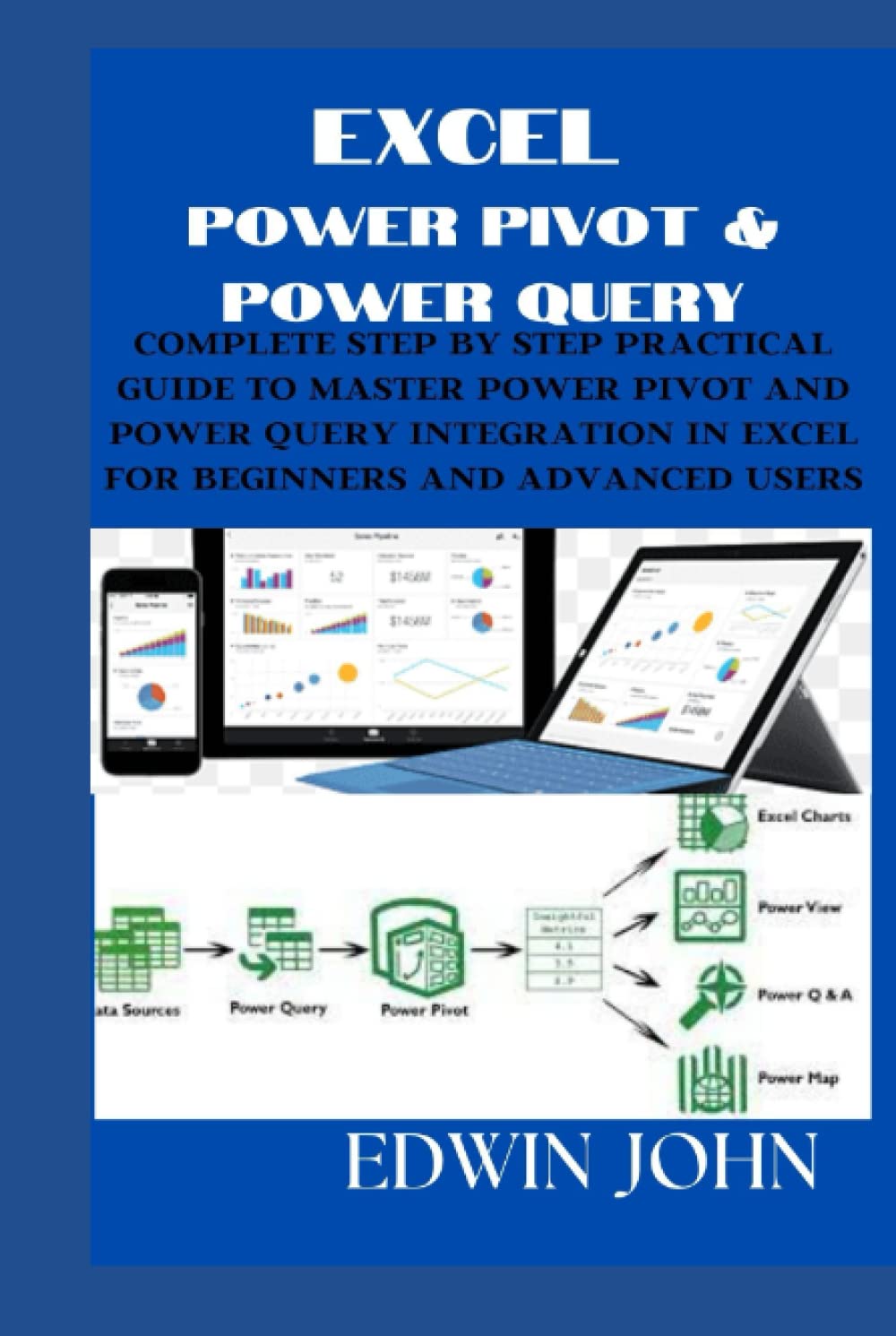 Excel Power Pivot And Power Query Complete Step By Step Practical Guide To Master