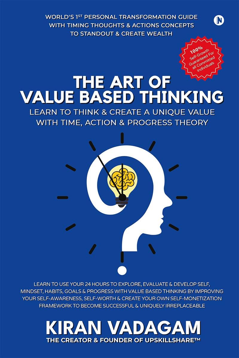 THE ART OF VALUE-BASED THINKING: Learn to Think and Create Value with Time, Action & Progress ...