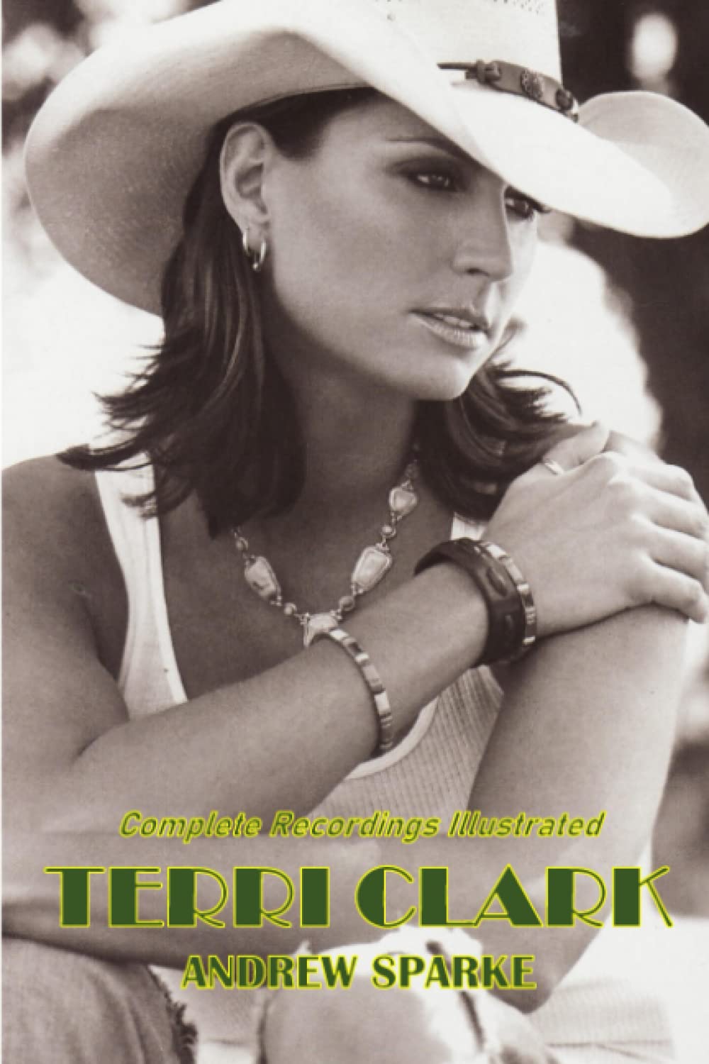 Terri Clark: Complete Recordings Illustrated (Essential Discographies ...