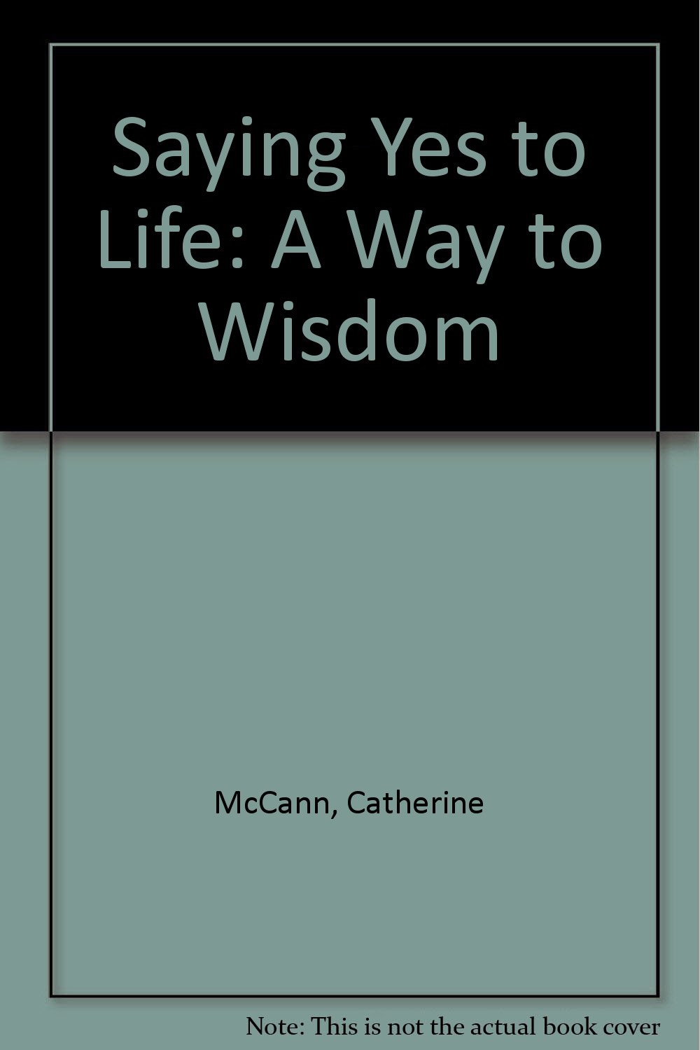 Saying Yes to Life: Catherine McCann: 9780953130245: Amazon.com: Books