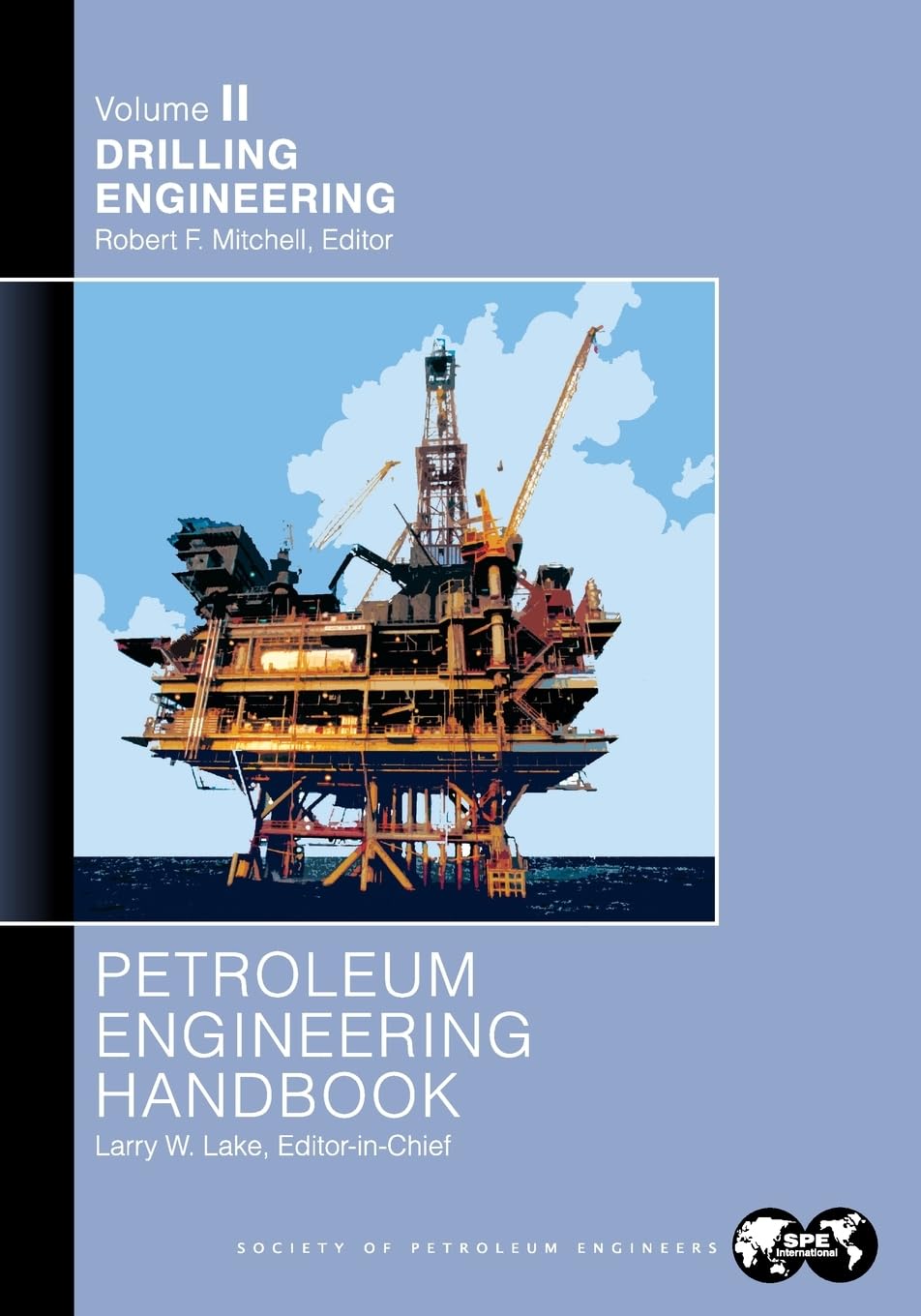 Petroleum Engineering Handbook Volume II: Drilling Engineering: Lake ...