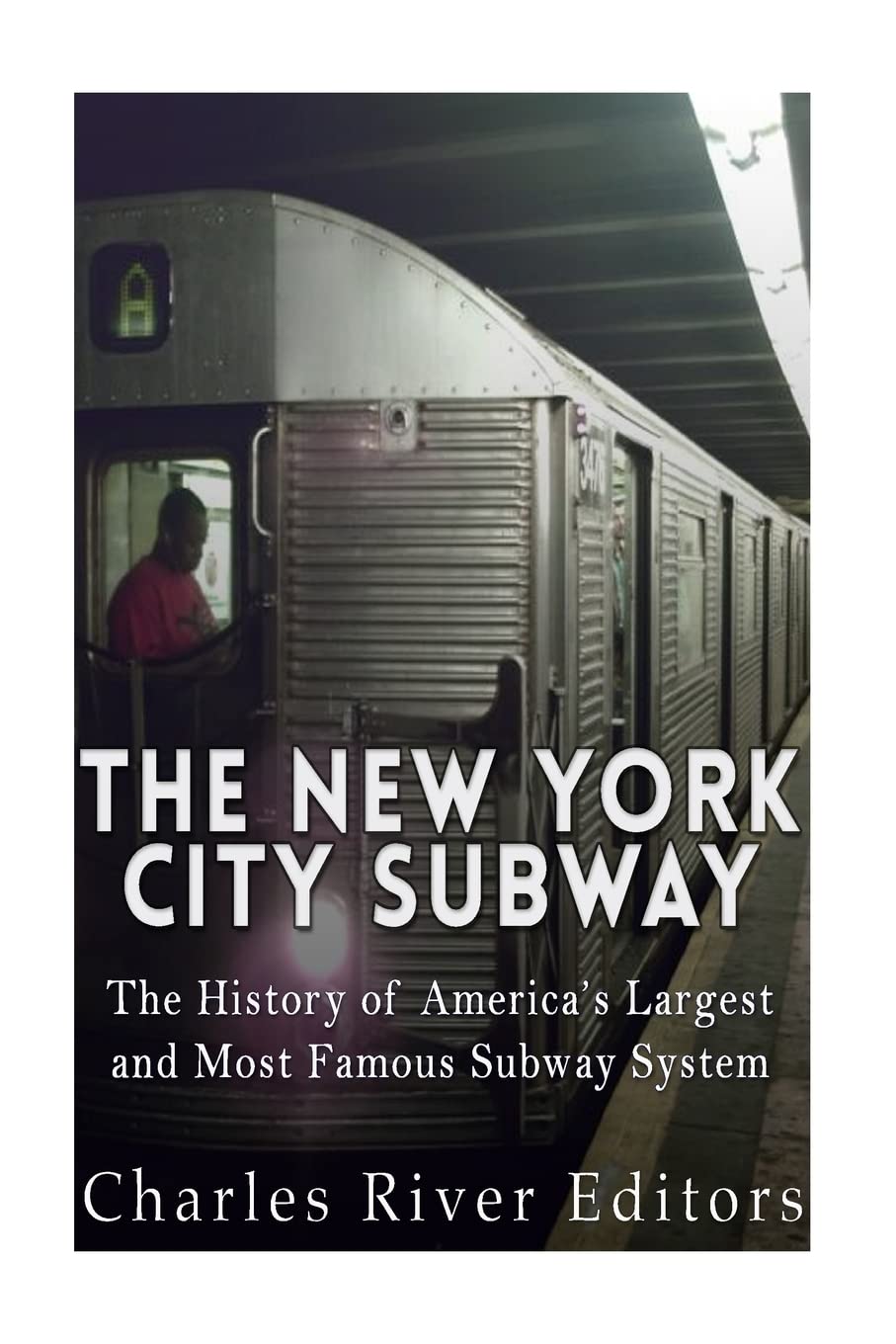 Buy The New York City Subway: The History of America’s Largest and Most ...