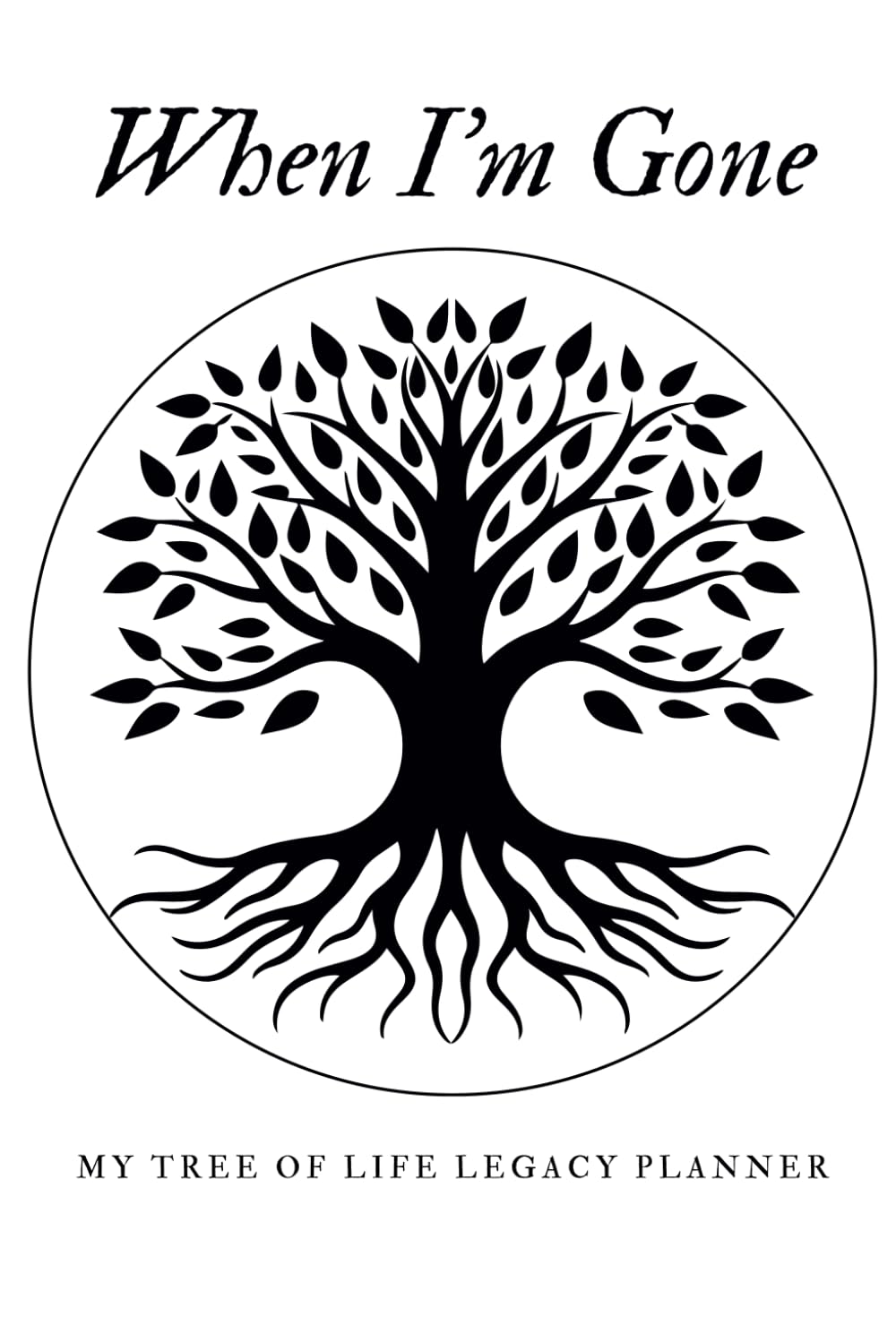 When I’m Gone My Tree of Life Legacy Planner: A Guide for My Loved Ones ...