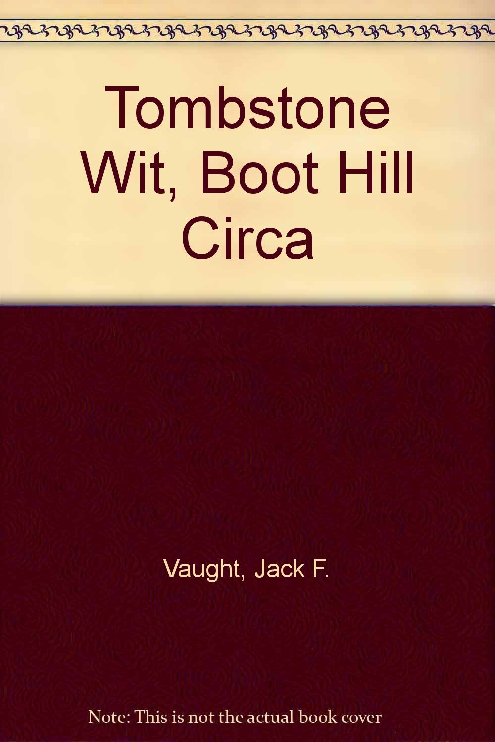 Tombstone Wit, Boot Hill Circa: Vaught, Jack F.: 9780533148288: Amazon ...