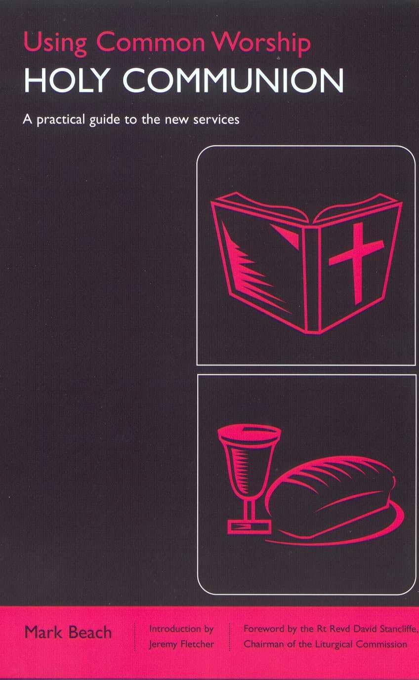 Using Common Worship: Holy Communion: Beach, Mark: 9780715120033 ...
