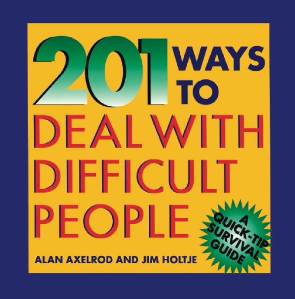 201 Ways to Deal With Difficult People (Quick-Tip Survival Guides ...